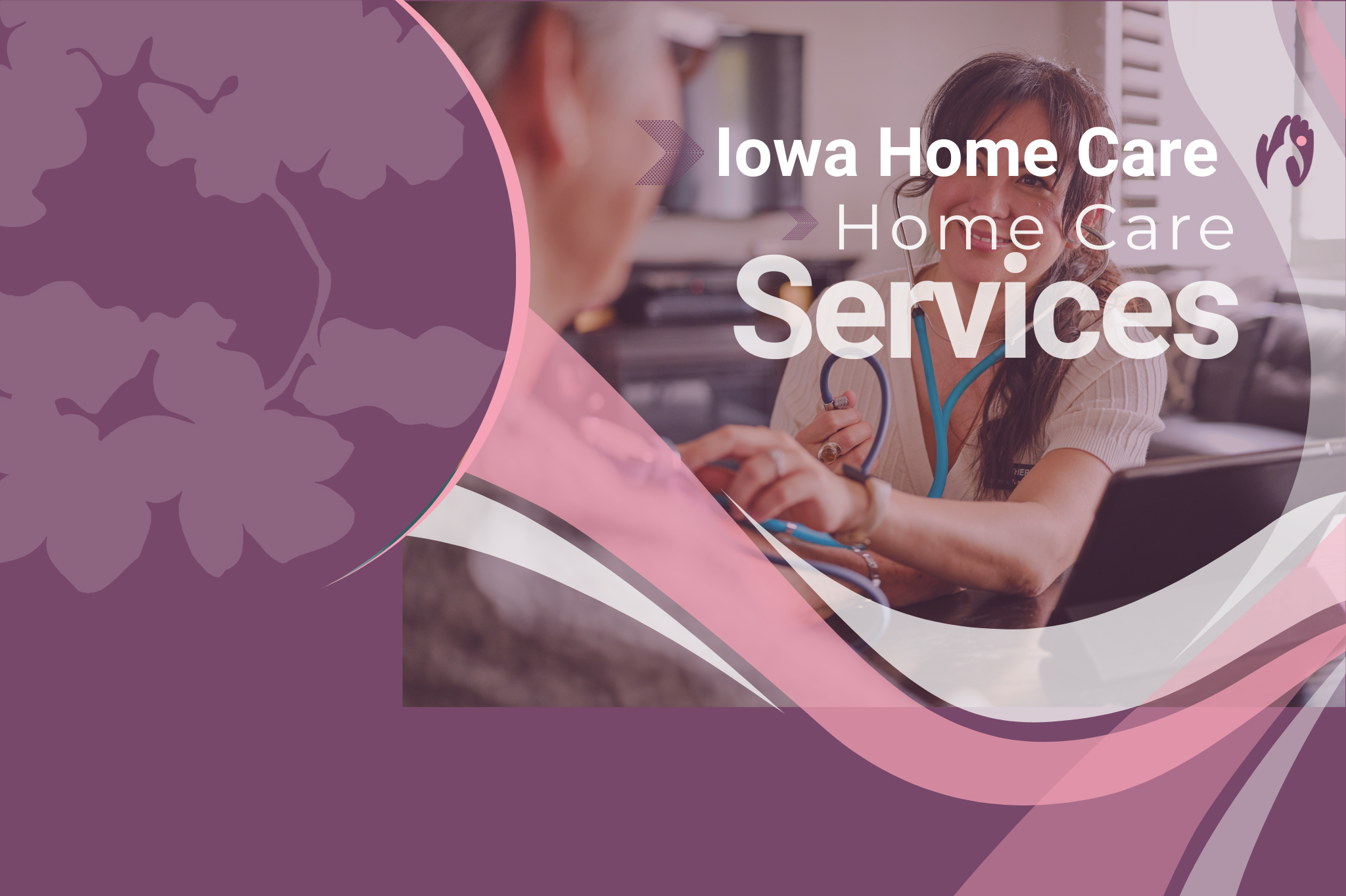 Iowa Home Care | Compassionate Home Health Services in Iowa